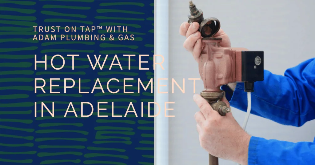 Hot Water Replacement Adelaide: Adam Plumbing & Gas is #1